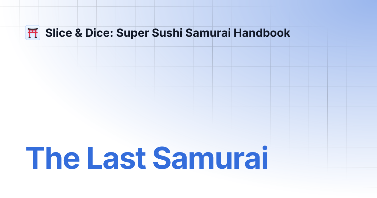 The Last Samurai | Slice & Dice: Super Sushi Samurai Handbook
